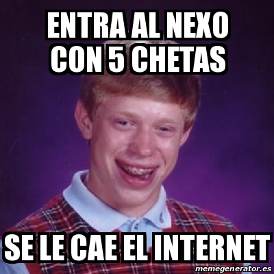 Meme Bad Luck Brian - entra al nexo con 5 chetas se le cae el internet ...