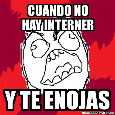 Meme Rage FU - CUANDO NO HAY INTERNER Y TE ENOJAS - 19593502