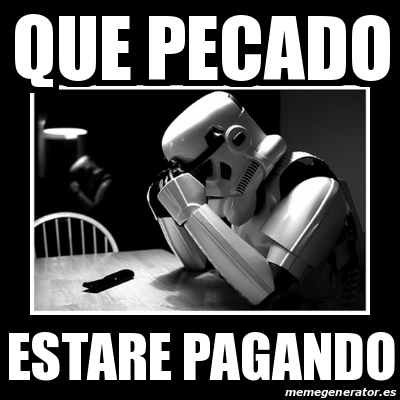 Meme Sad Trooper - que pecado estare pagando - 19063075