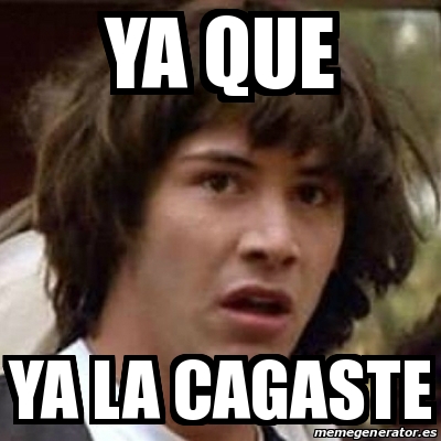 Meme Keanu Reeves - ya que ya la cagaste - 19600836