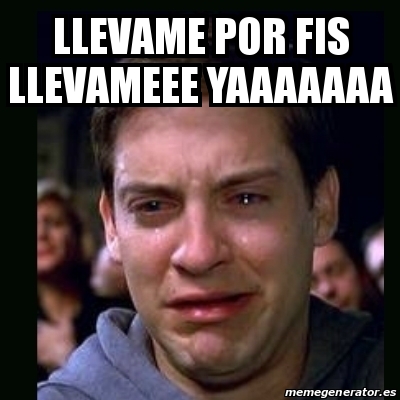 Meme crying peter parker - llevame por fis llevameee yaaaaaaa - 19604046