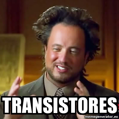 Meme Ancient Aliens - Transistores - 19607953