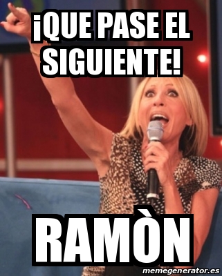Meme Personalizado - Â¡que pase el siguiente! ramÃ²n - 19612839