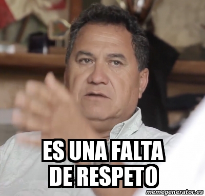 Meme Personalizado - Es una falta de respeto - 19615213