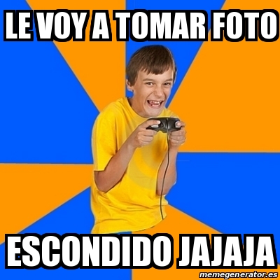 Meme Annoying Gamer Kid - le voy a tomar foto escondido jajaja - 19619966