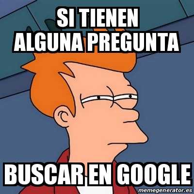 Meme Futurama Fry - si tienen alguna pregunta buscar en google - 19621052
