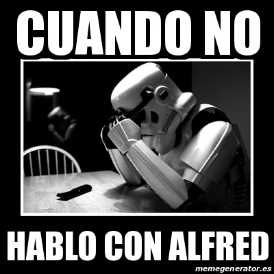 Meme Sad Trooper - cuando no hablo con alfred - 19625737