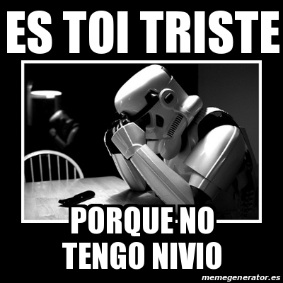 Meme Sad Trooper - Es toi triste porque no tengo nivio - 19626055