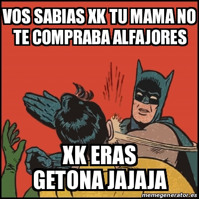 Meme Batman slaps Robin - vos sabias xk tu mama no te compraba ...