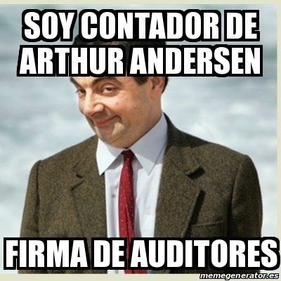 Meme Mr Bean - soy contador de ARTHUR ANDERSEN Firma de Auditores ...