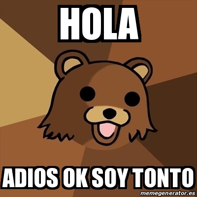 Meme Pedobear - Hola adios ok soy tonto - 19634514