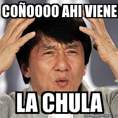 Meme Jackie Chan - coÃ±oooo ahi viene LA chula - 19639726
