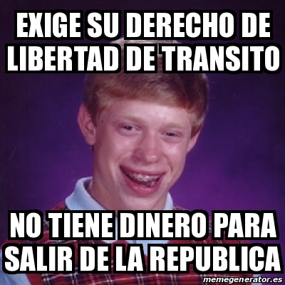 Meme Bad Luck Brian - exige su derecho de libertad de transito no tiene ...