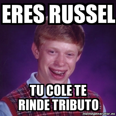 Meme Bad Luck Brian - Eres russel Tu cole te rinde tributo - 19646265