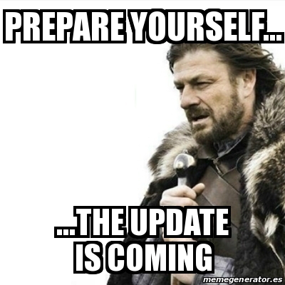 Meme Prepare Yourself - Prepare yourself... ...The update is coming ...