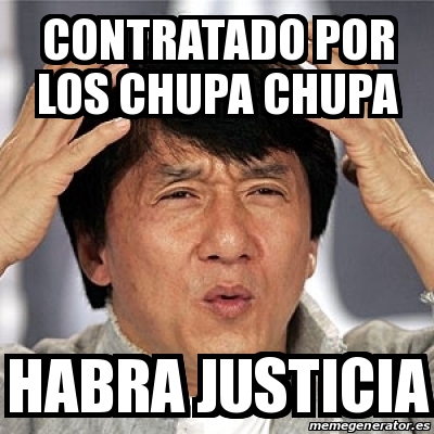 Meme Jackie Chan - Contratado por los chupa chupa habra justicia - 19648324