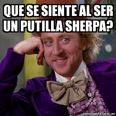 Meme Willy Wonka - QUE SE SIENTE AL SER UN PUTILLA SHERPA? - 19653470