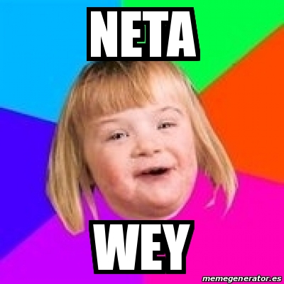 Meme Retard Girl - neta wey - 19655721