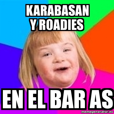 Meme Retard Girl - karabasan y roadies en el bar as - 19659293