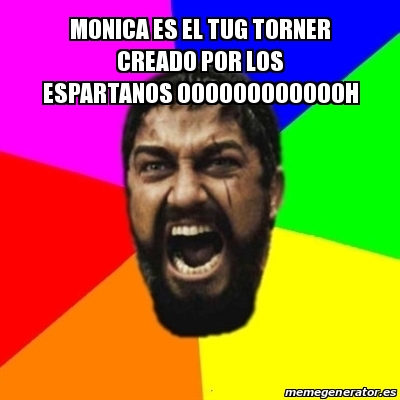 Meme Sparta - monica es el tug torner creado por los espartanos ...