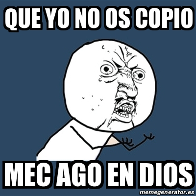 Meme Y U No - Que yo no os copio MEC AGO EN DIOS - 19668504