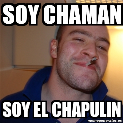 Meme Greg - Soy chaman Soy el chapulin - 19673499