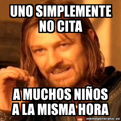 Meme Boromir - Uno simplemente no cita a muchos niÃ±os a la misma hora ...