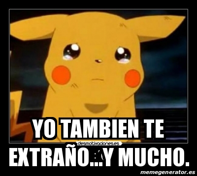 Meme Personalizado - yo tambien te extraño...y mucho. - 19688658
