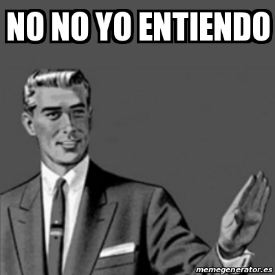 Meme Correction Guy - no no yo entiendo - 19697770