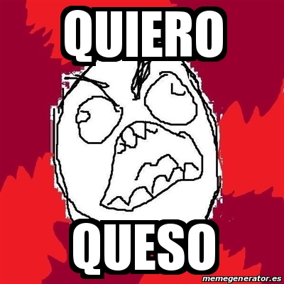 Meme Rage FU - quiero queso - 19071674