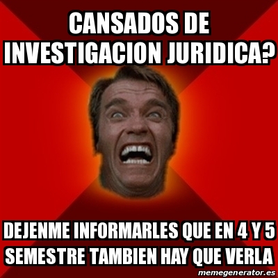 Meme Arnold - cansados de investigacion juridica? dejenme informarles ...