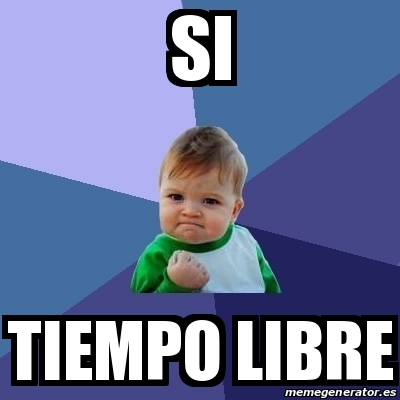 Meme Bebe Exitoso - Si Tiempo libre - 19717203