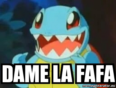 Meme Personalizado - dame la fafa - 19730932