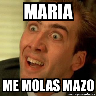 Meme No me digas - Maria Me molas mazo - 19733790