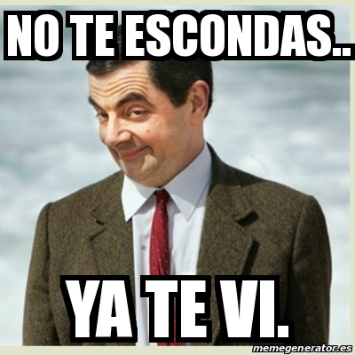 Meme Mr Bean - no te escondas.. ya te vi. - 19737940