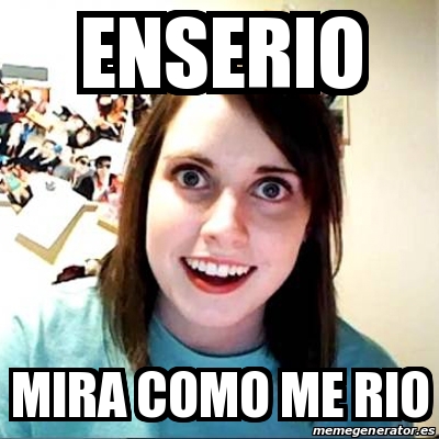 Meme Overly Attached Girlfriend - enserio mira como me rio - 19738374