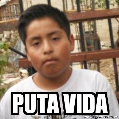 Meme Personalizado - PUTA VIDA - 19744416