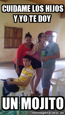 Meme Personalizado - cuidame los hijos y yo te doy un mojito - 19744850
