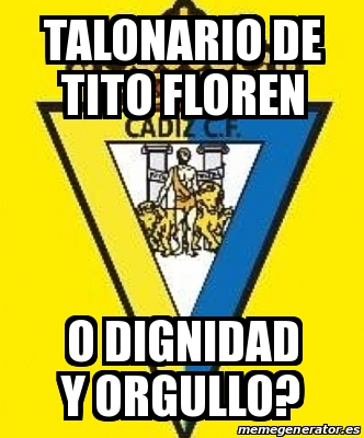 Meme Personalizado - Talonario de Tito Floren O dignidad y orgullo ...