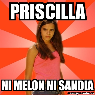 Meme Jealous Girl - PRISCILLA Ni melon ni sandia - 19756271
