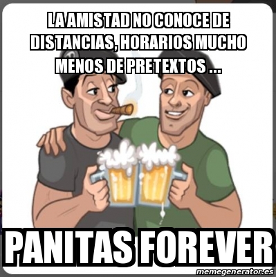 Meme Personalizado - La amistad no conoce de distancias, horarios mucho ...
