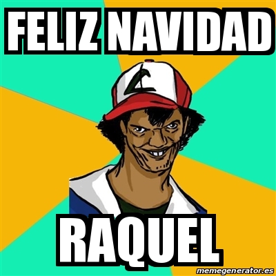 Meme Ash Pedreiro - fELIZ NAVIDAD RAQUEL - 19762627