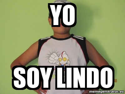 Meme Personalizado - YO soy lindo - 19769844