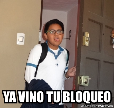 Meme Personalizado - ya vino tu bloqueo - 19769845