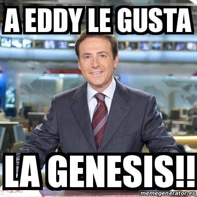 Meme Matias Prats - a eddy le gusta la genesis!! - 19777734