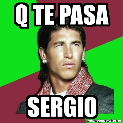 Meme Sergio Ramos - Q te pasa Sergio - 19778547