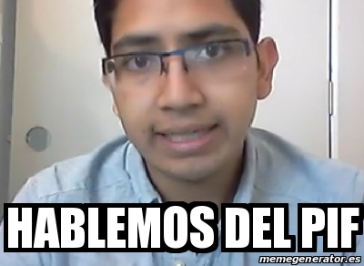 Meme Personalizado - Hablemos del PIF - 19782491