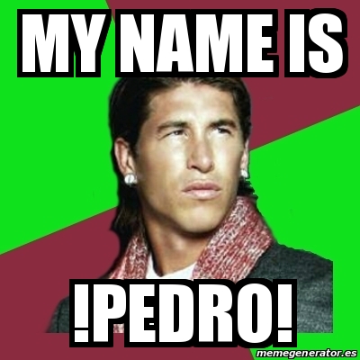 Meme Sergio Ramos - MY Name is !PEDRO! - 19783737