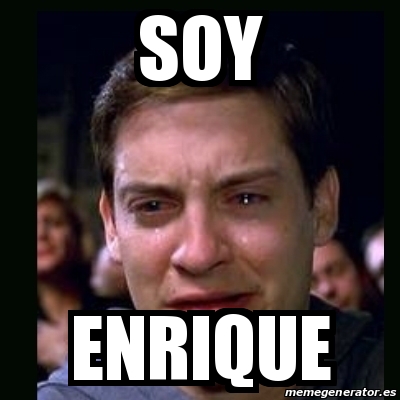Meme crying peter parker - soy Enrique - 19783822