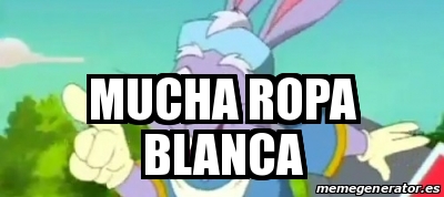 Meme Personalizado - MUCHA ROPA BLANCA - 19786162